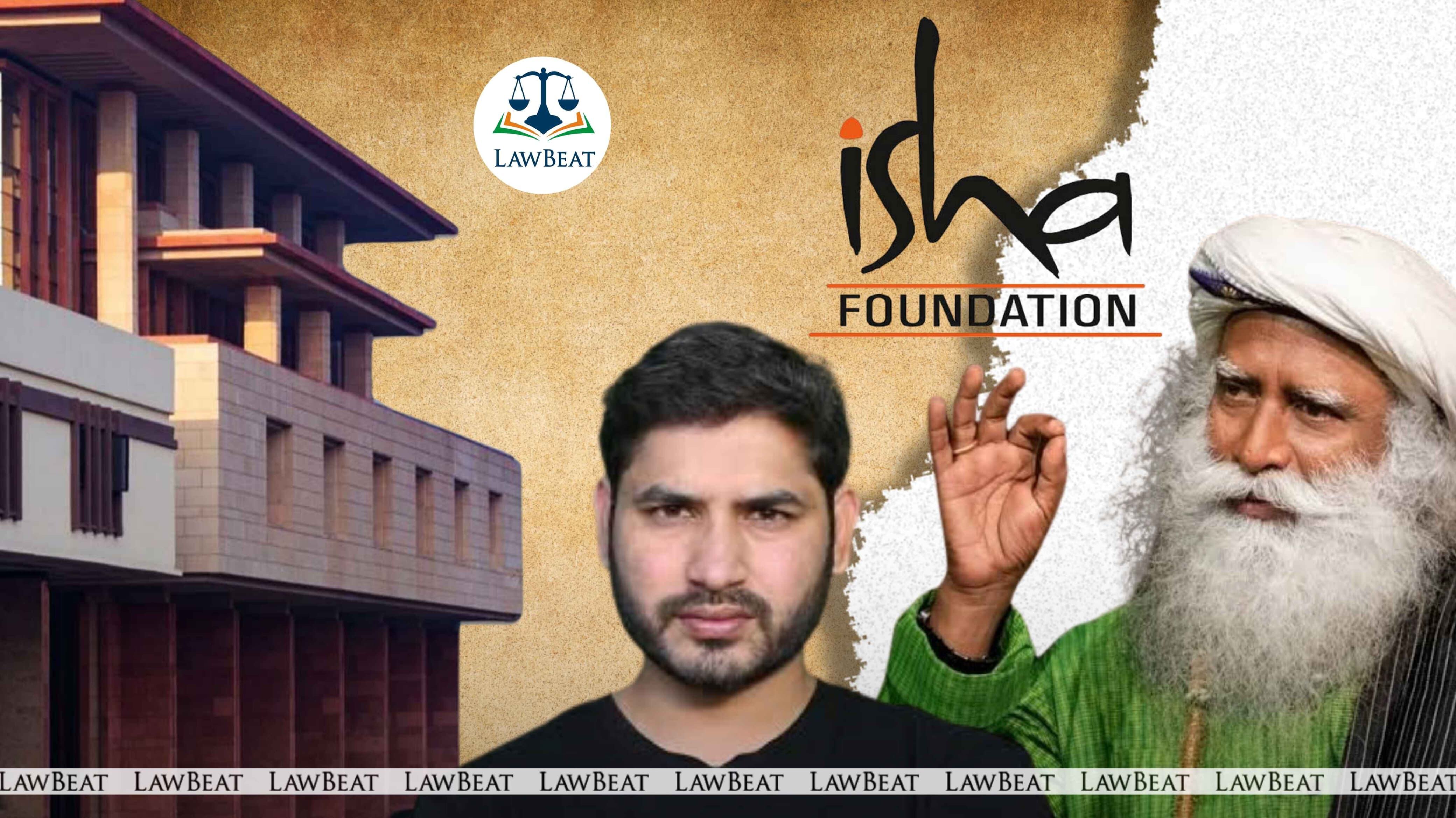 [Isha Foundation’s Defamation Suit] YouTuber Shyam Singh Informs Delhi HC Regarding Video Takedown