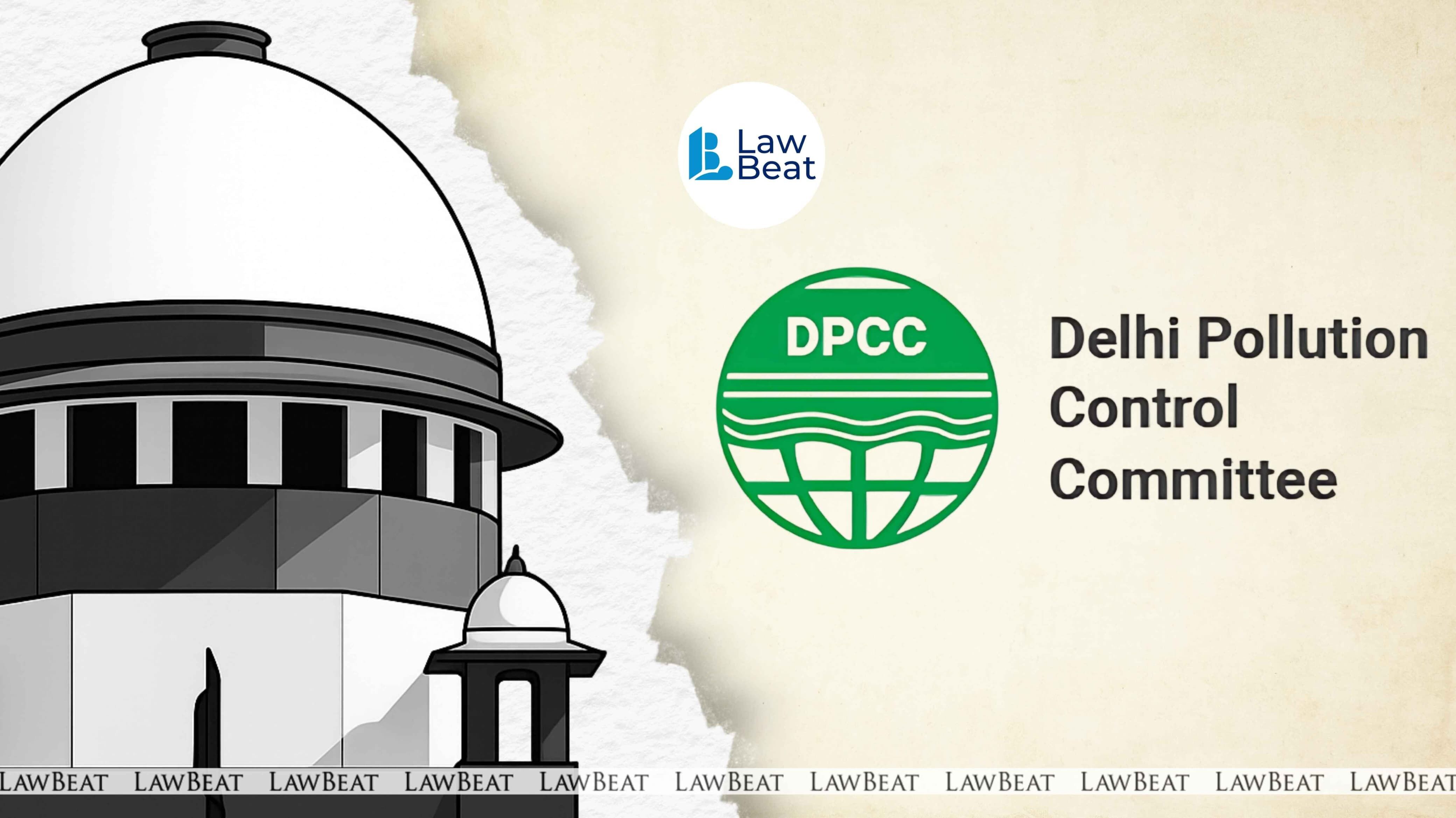 Supreme Court Sets September Deadline For Filling All DPCC Vacancies ...