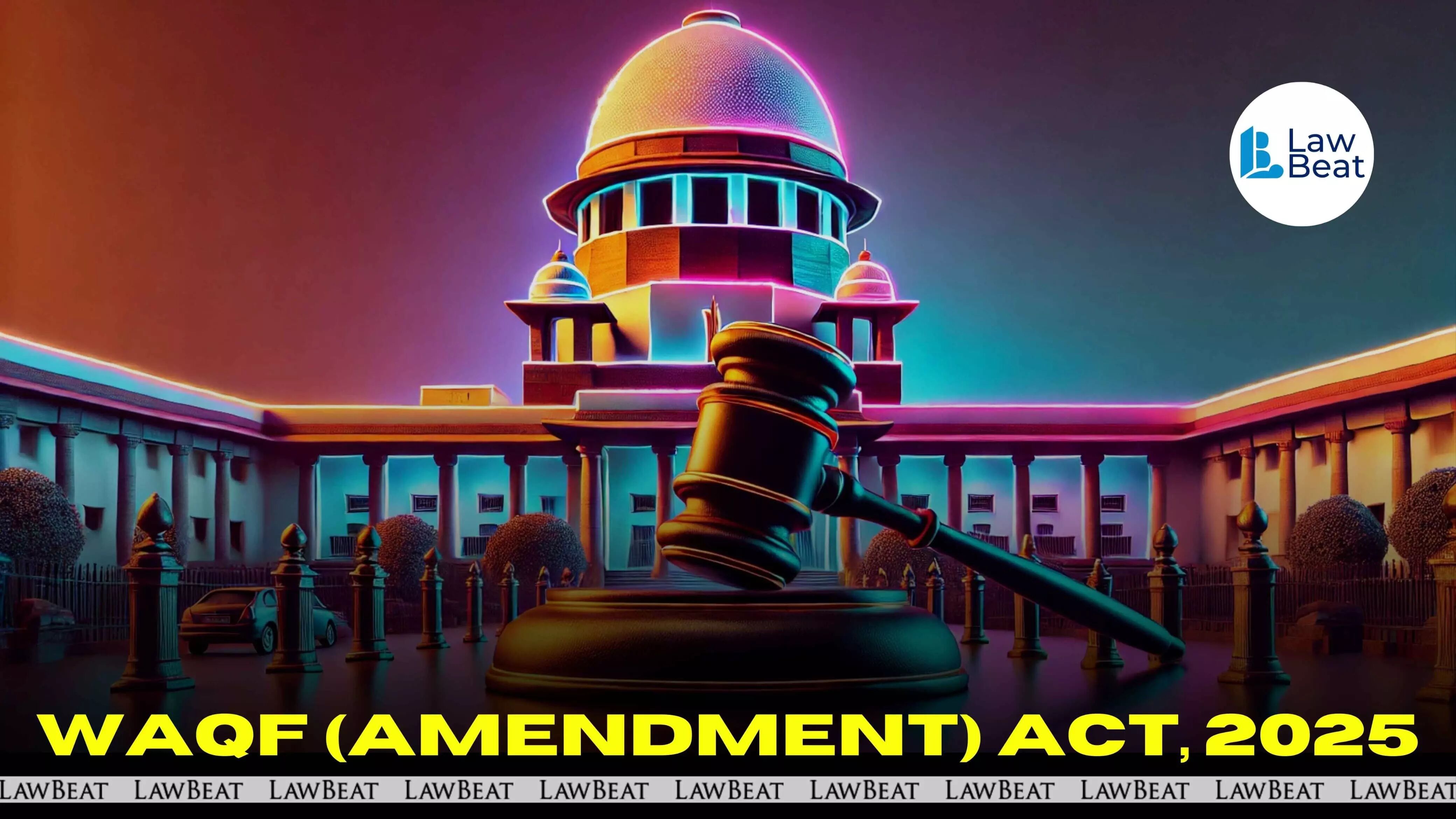 Supreme Court refuses to stay Waqf Amendment Act 2025 | Supreme Court refuses to stay Waqf ...