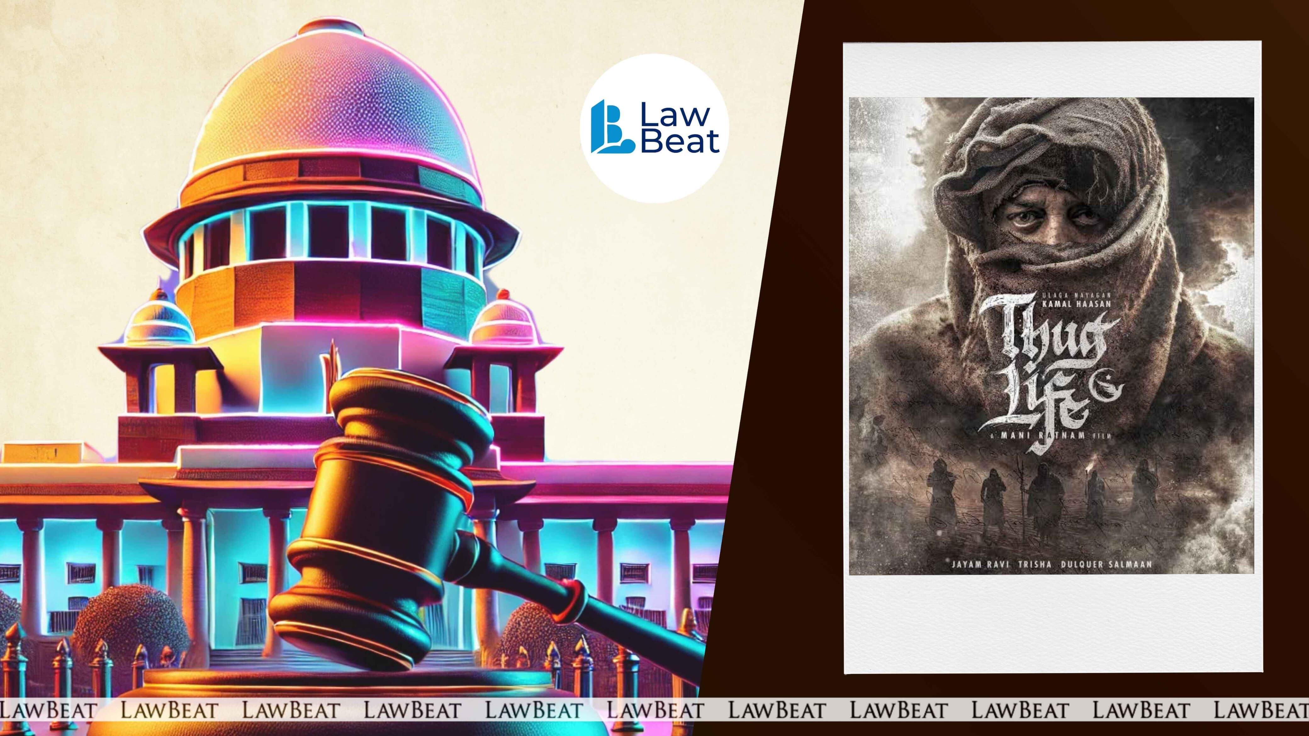 PIL filed in SC against de facto ban on Kamal Haasan-starrer "Thug Life ...