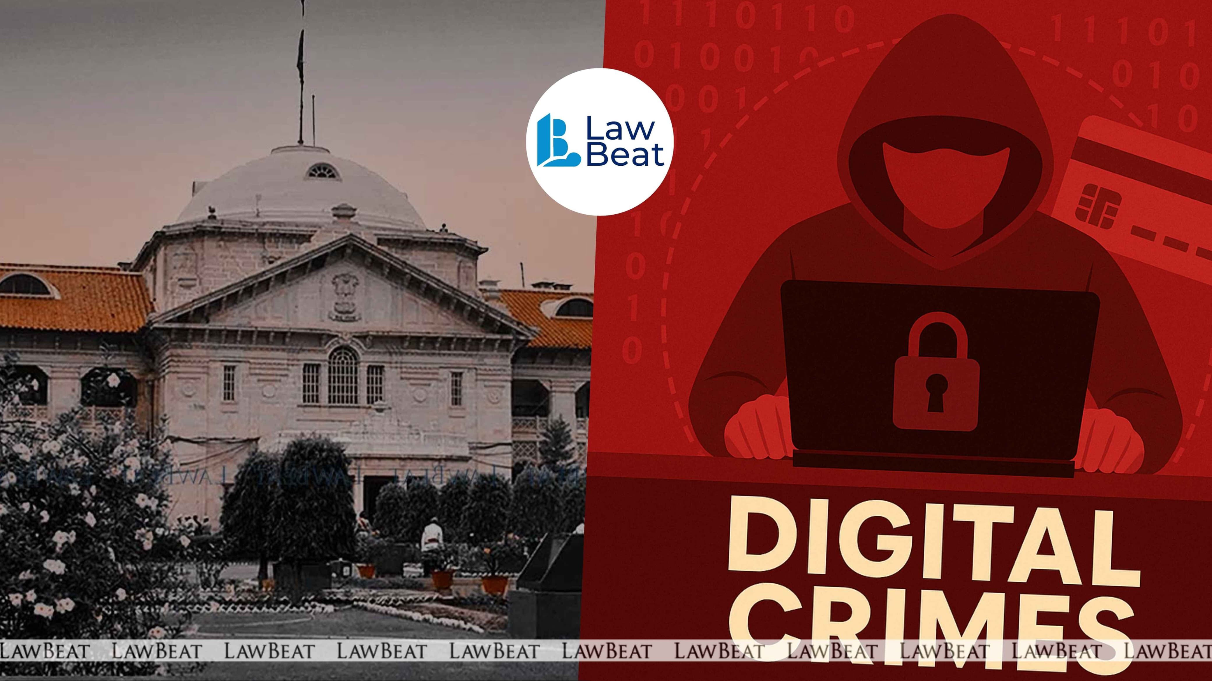 Digital Technology Changing Face of Crime: Allahabad High Court ...
