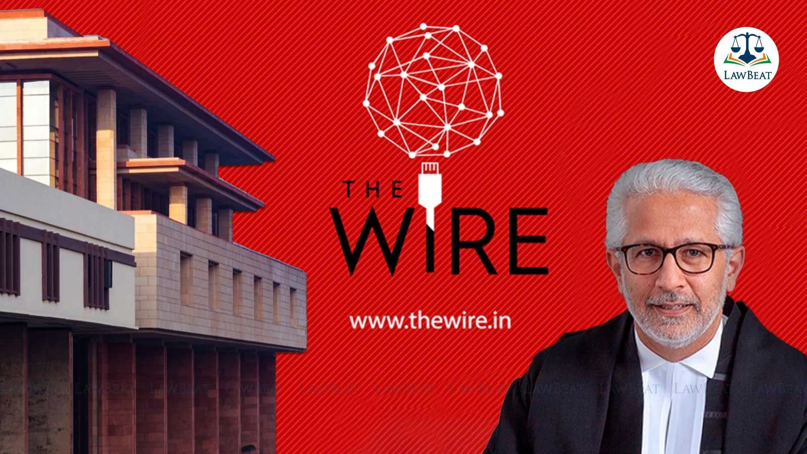 Delhi HC quashes summons issued against The Wire's Editor & Deputy ...