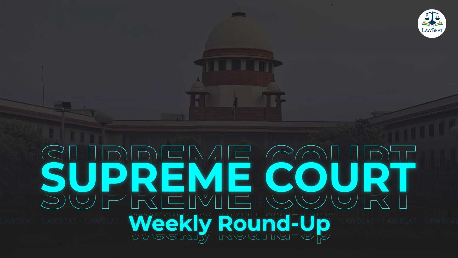 Supreme Court Weekly Round Up [April 24-29, 2023]