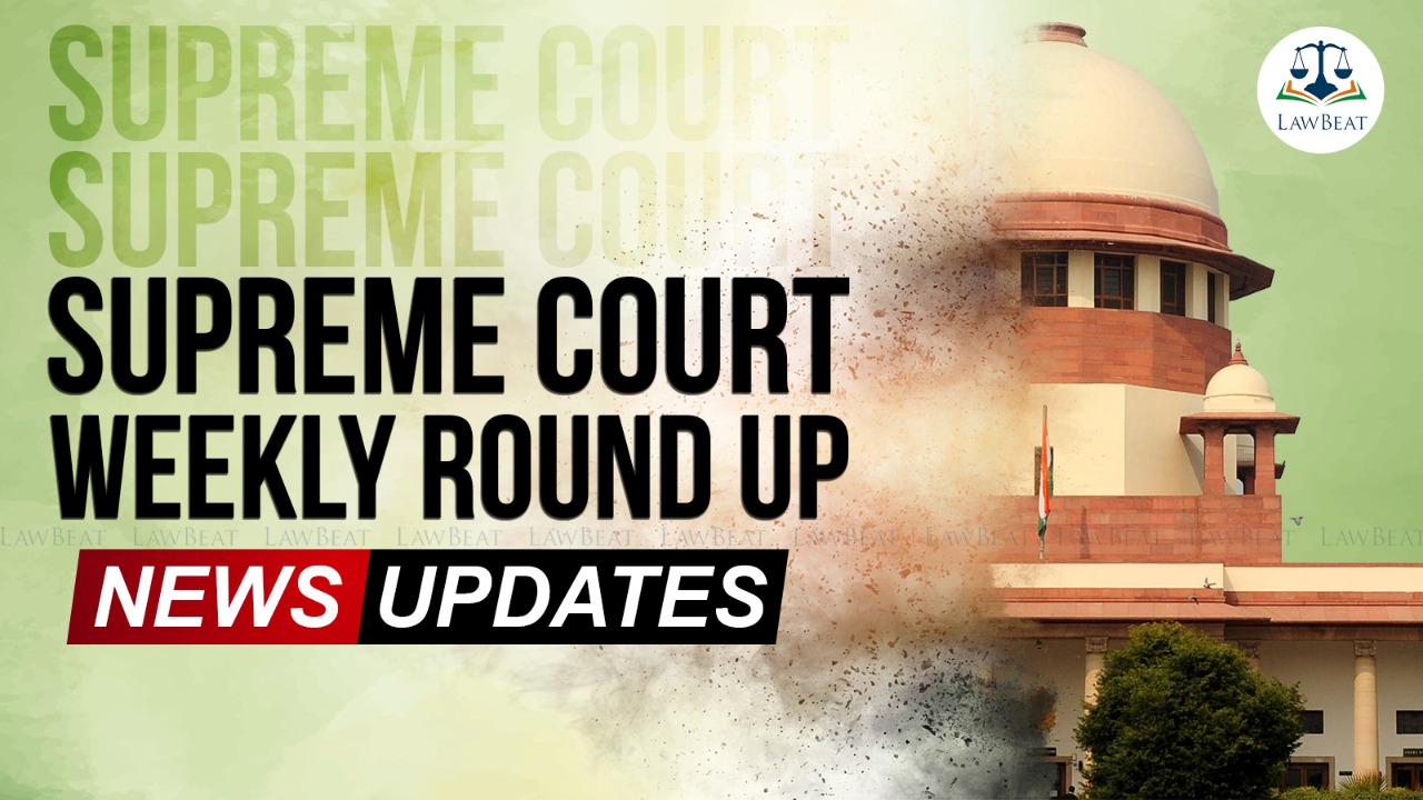 Supreme Court Weekly Round Up - News Updates [August 1-6, 2022]